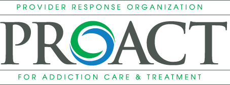 PROACT - Provider Response Organization for Addiction Care & Treatment